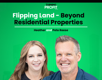 Flipping Land - Beyond Residential Properties - Turning Profit